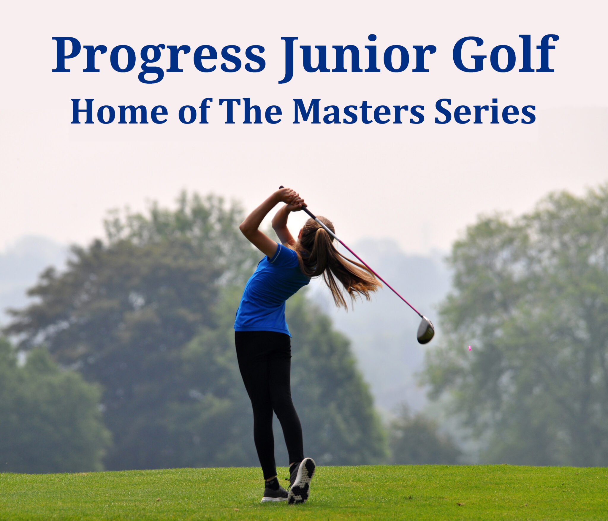 Progress in Junior Golf. The Home of The Masters Series.